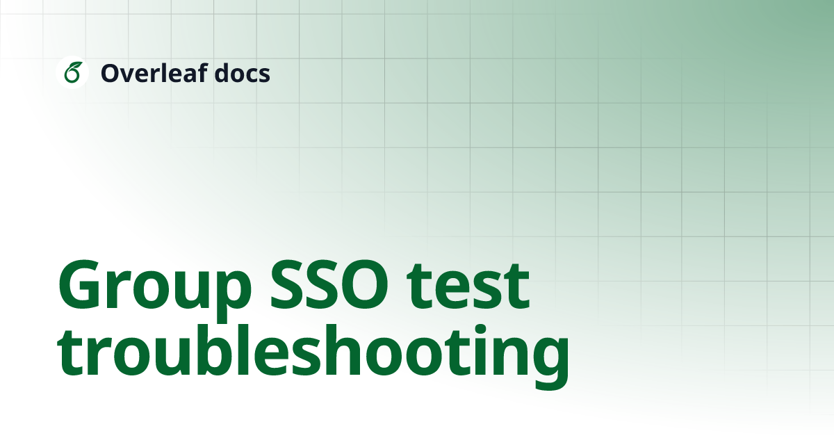 Group SSO test troubleshooting | Overleaf docs