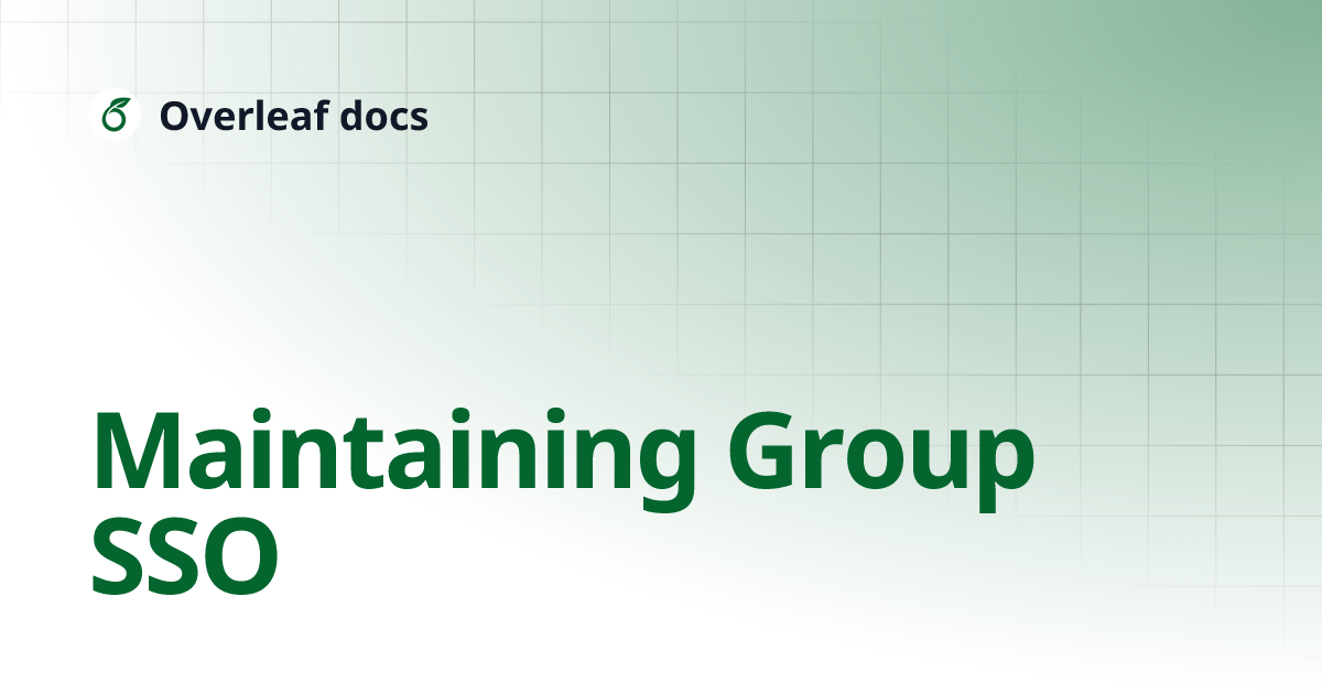 Maintaining Group SSO | Groups | Overleaf docs