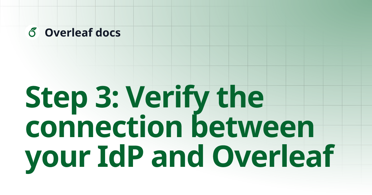 Step 3: Verify the connection between your IdP and Overleaf | Overleaf docs