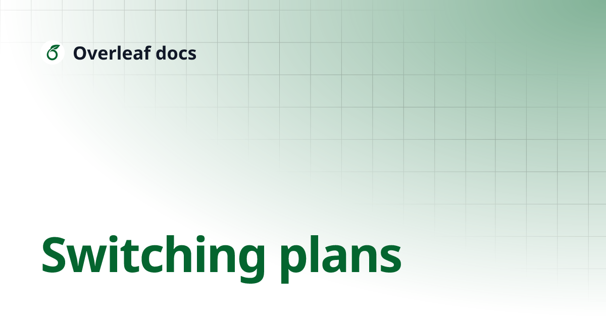 Switching plans | Groups | Overleaf docs