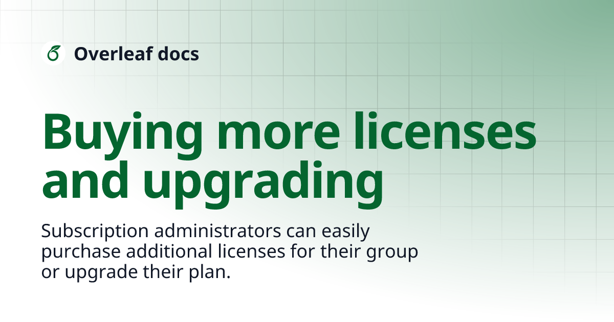 Buying more licenses and upgrading | Groups | Overleaf docs