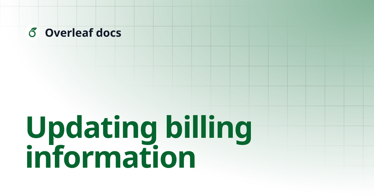 Updating billing information | Groups | Overleaf docs
