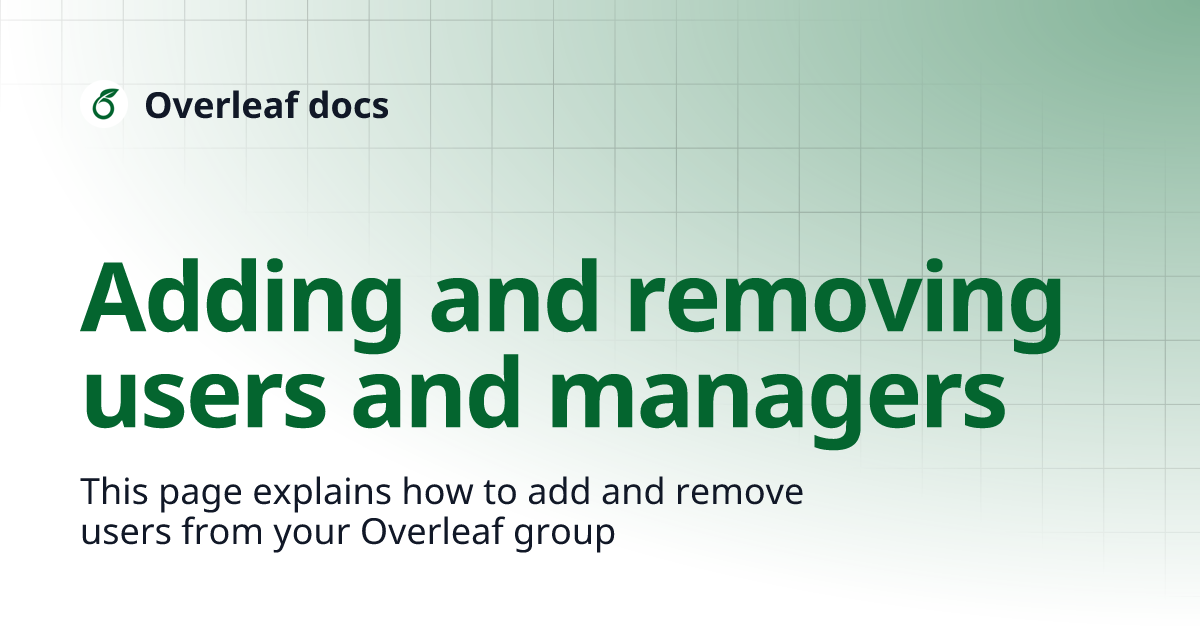 Adding and removing users and managers | Overleaf docs