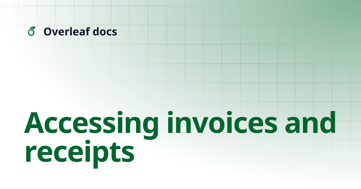 Accessing invoices and receipts | Groups | Overleaf docs