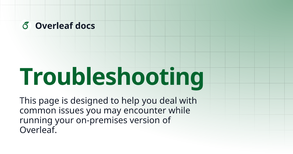 Troubleshooting | On-premises | Overleaf docs