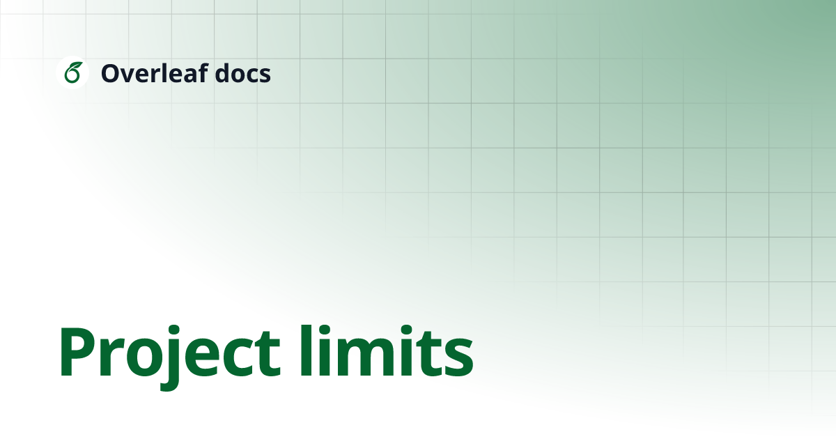 Project limits | Overleaf docs