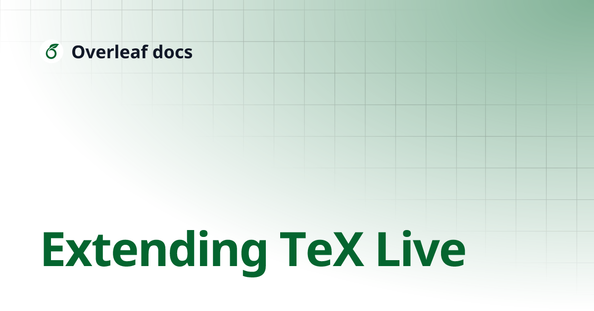 Extending TeX Live | Overleaf docs