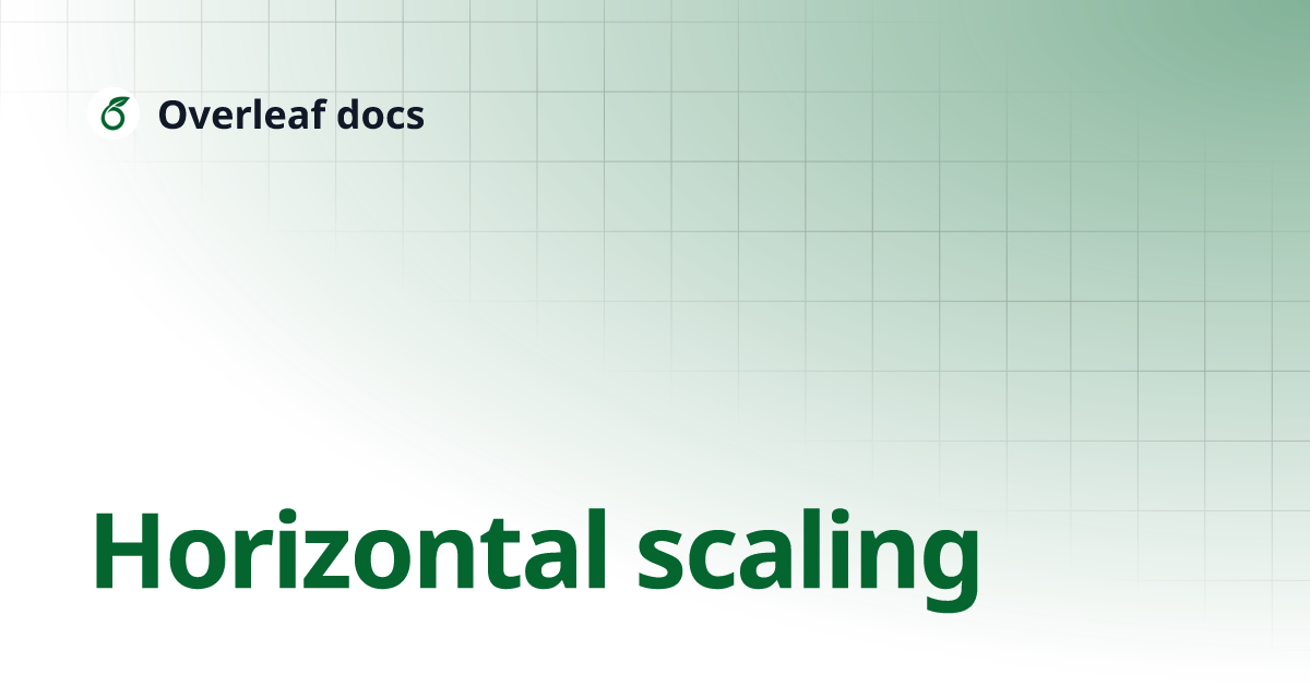 Horizontal scaling | Overleaf docs