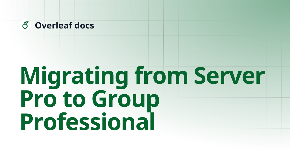 Migrating from Server Pro to Group Professional | On-premises | Overleaf docs