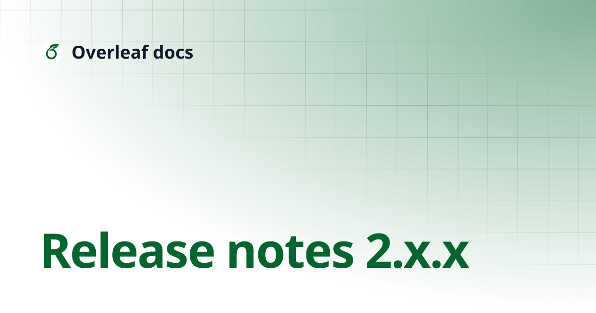 Release notes 2.x.x | Overleaf docs