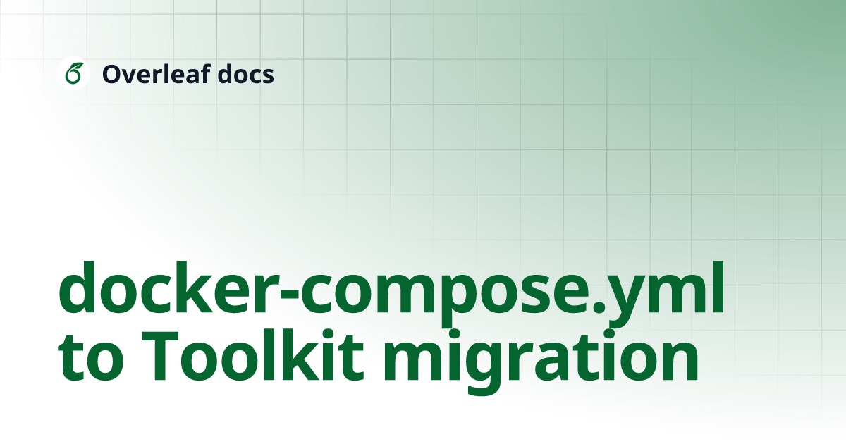docker-compose.yml to Toolkit migration | Overleaf docs