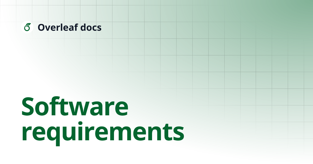 Software requirements | On-premises | Overleaf docs
