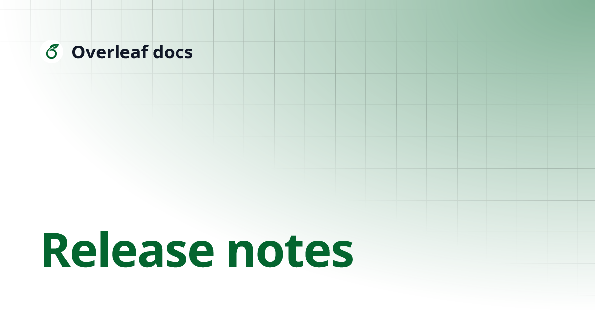 Release notes | Overleaf docs Release notes | Overleaf docs