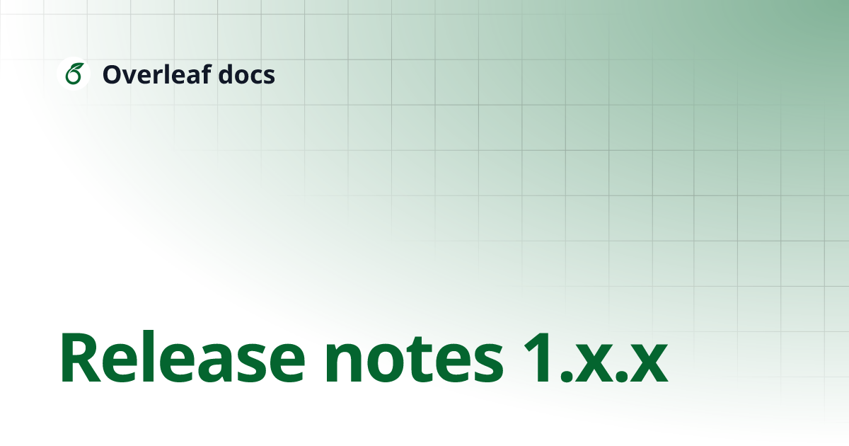 Release notes 1.x.x | Overleaf docs