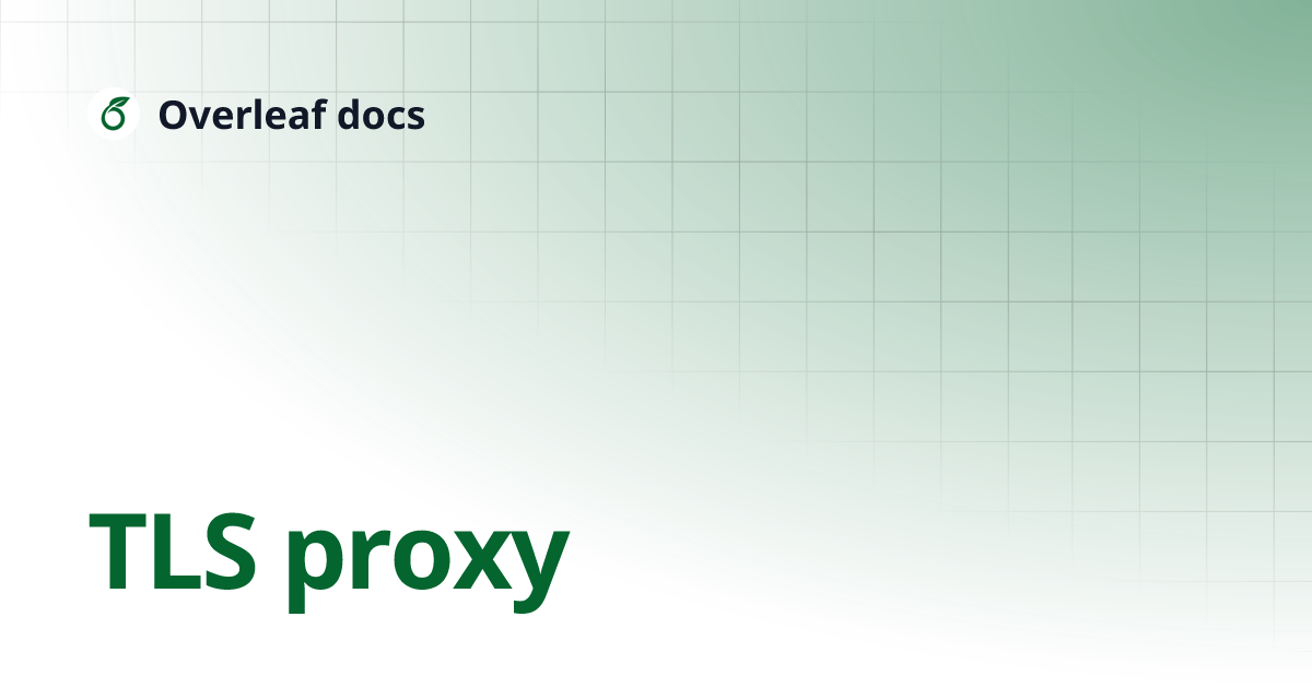TLS proxy | On-premises | Overleaf docs