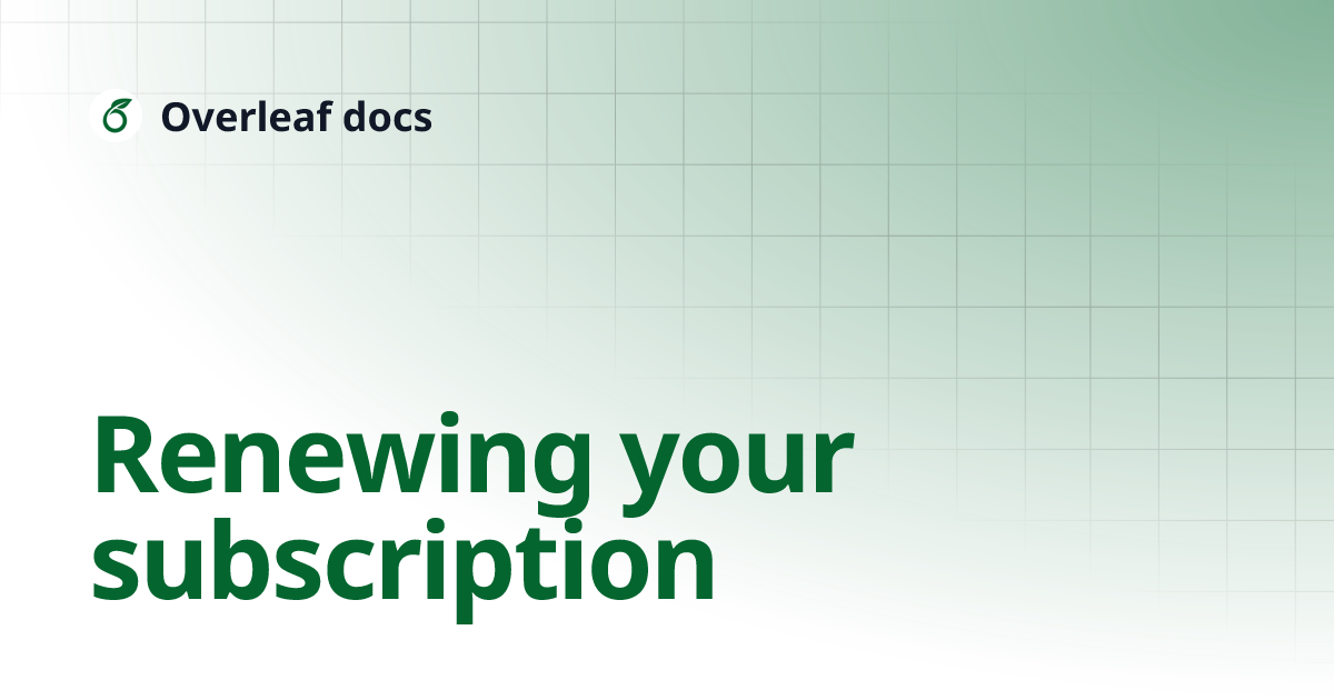 Renewing your subscription | Overleaf docs