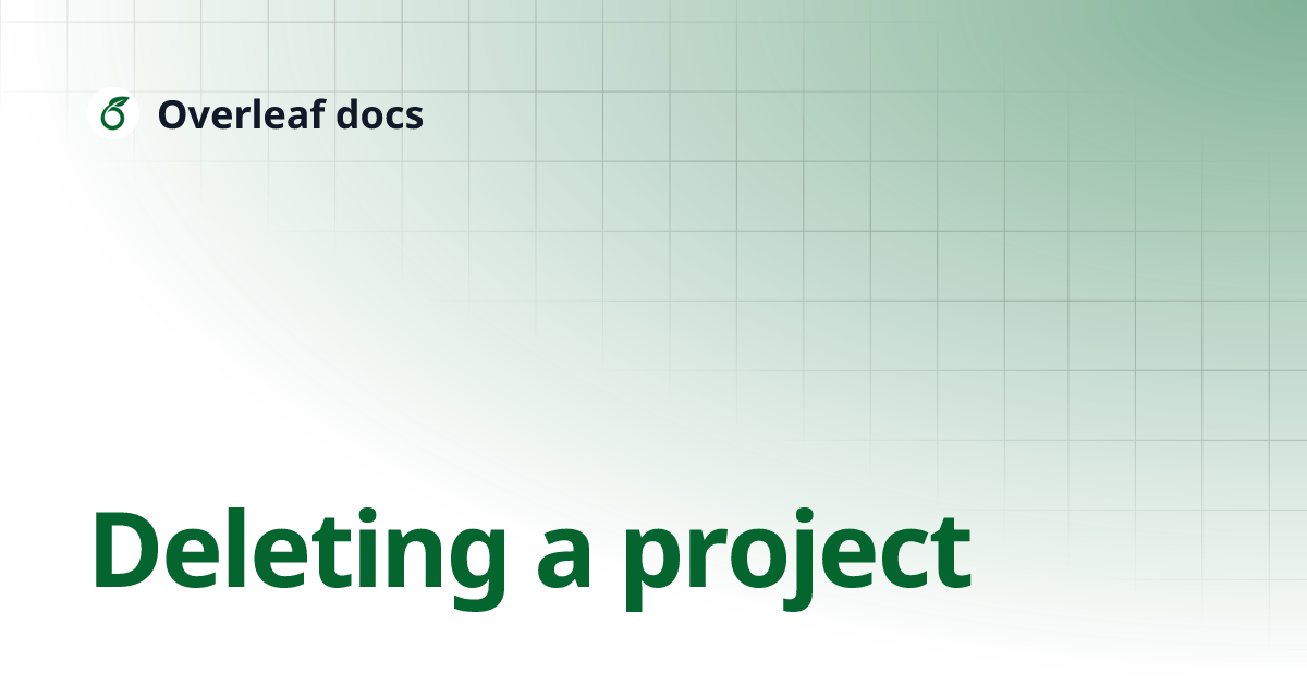 Deleting a project | Overleaf docs