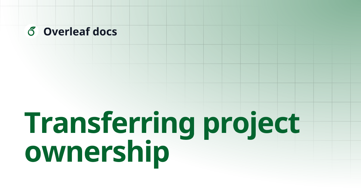 Transferring project ownership | Overleaf docs