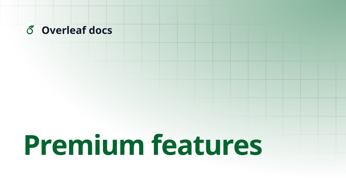 Premium features | Overleaf docs