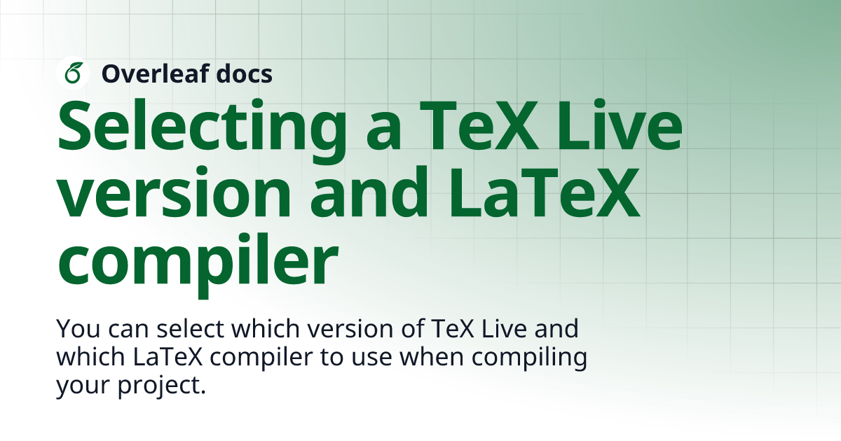 Selecting a TeX Live version and LaTeX compiler | Overleaf docs