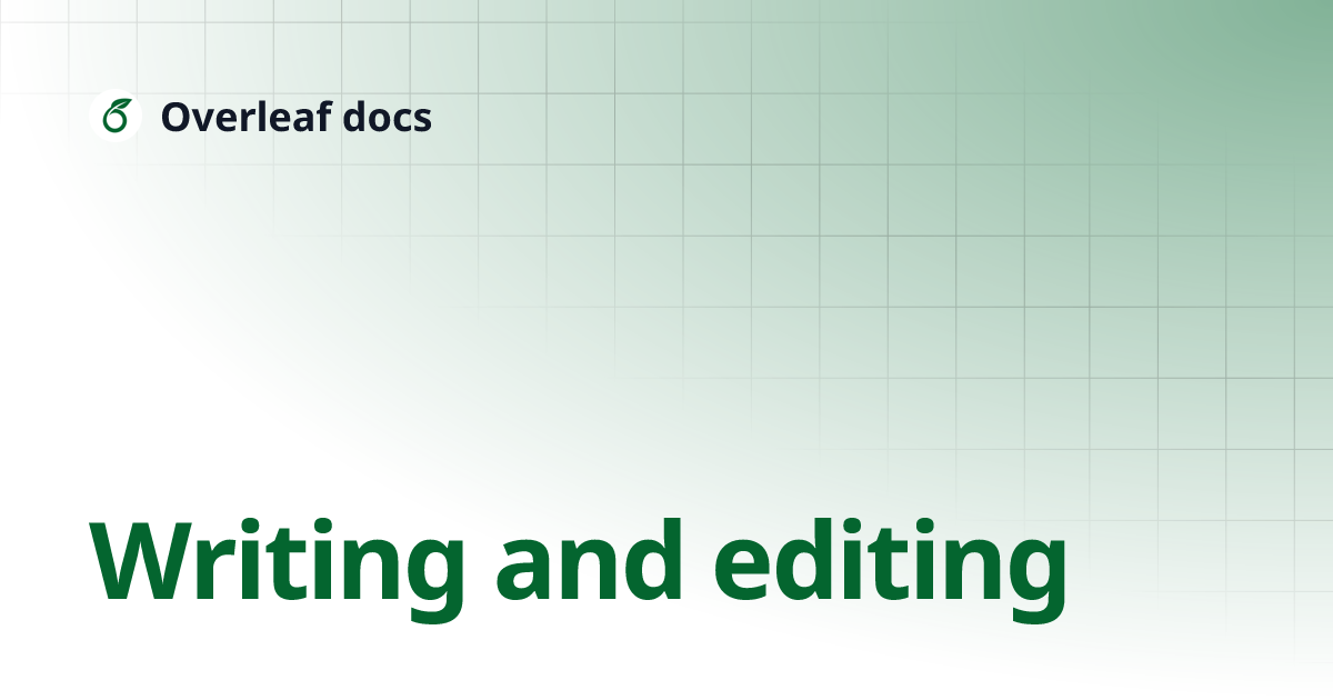 Writing and editing | Overleaf docs