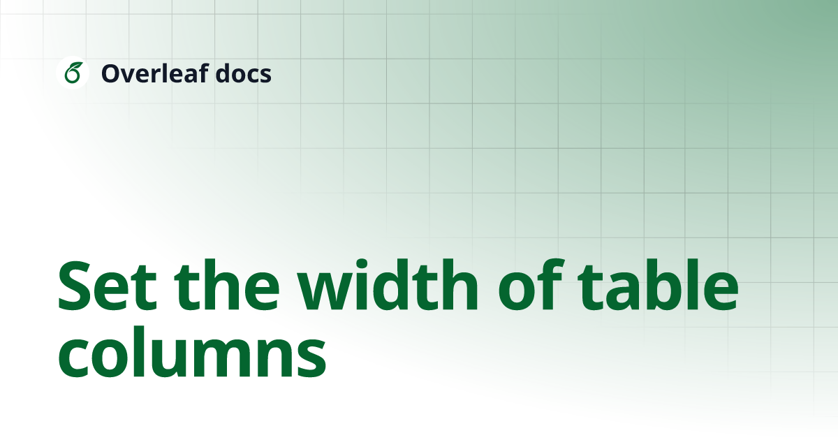 Set the width of table columns | Overleaf docs