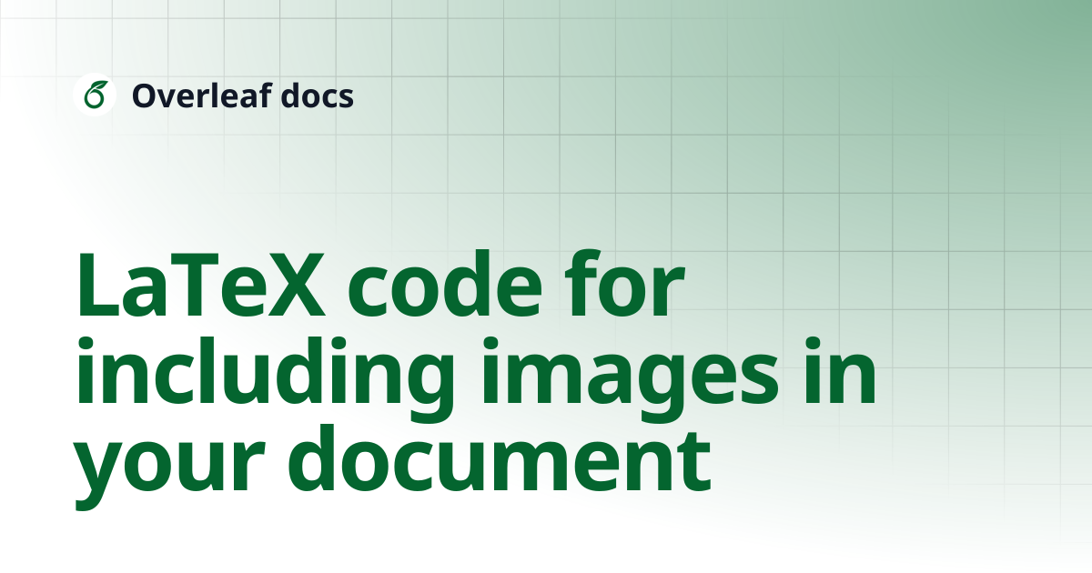 LaTeX code for including images in your document | Overleaf docs