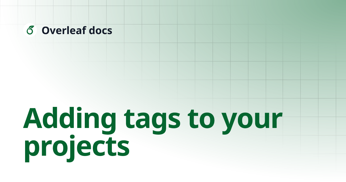 Adding tags to your projects | Overleaf docs