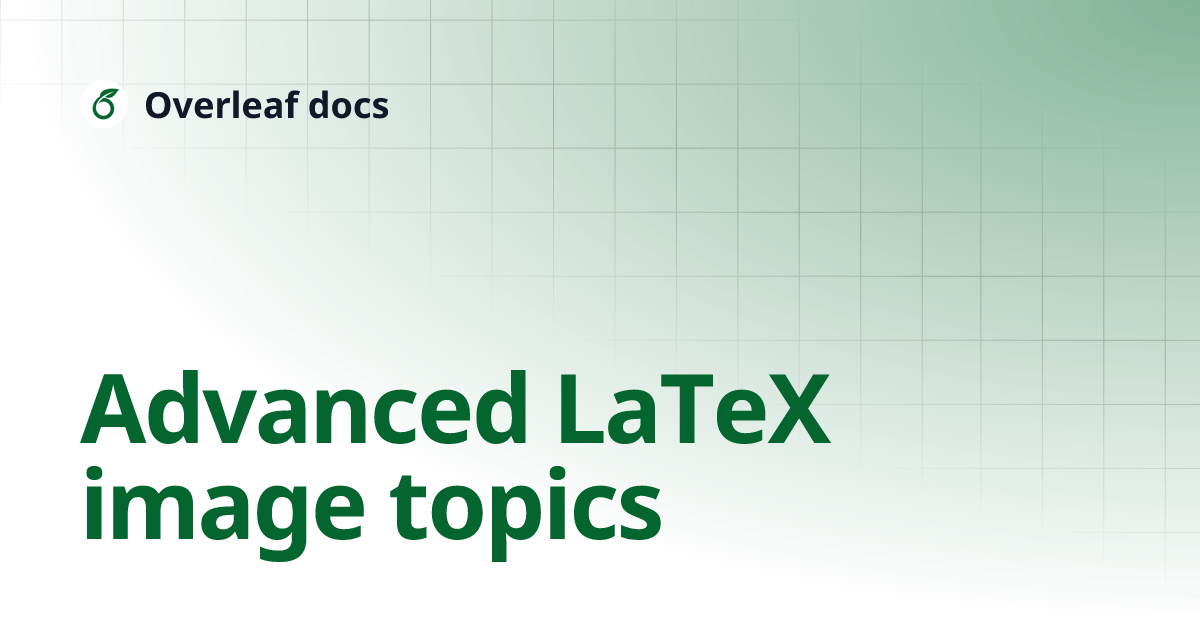 Advanced LaTeX image topics | Overleaf docs
