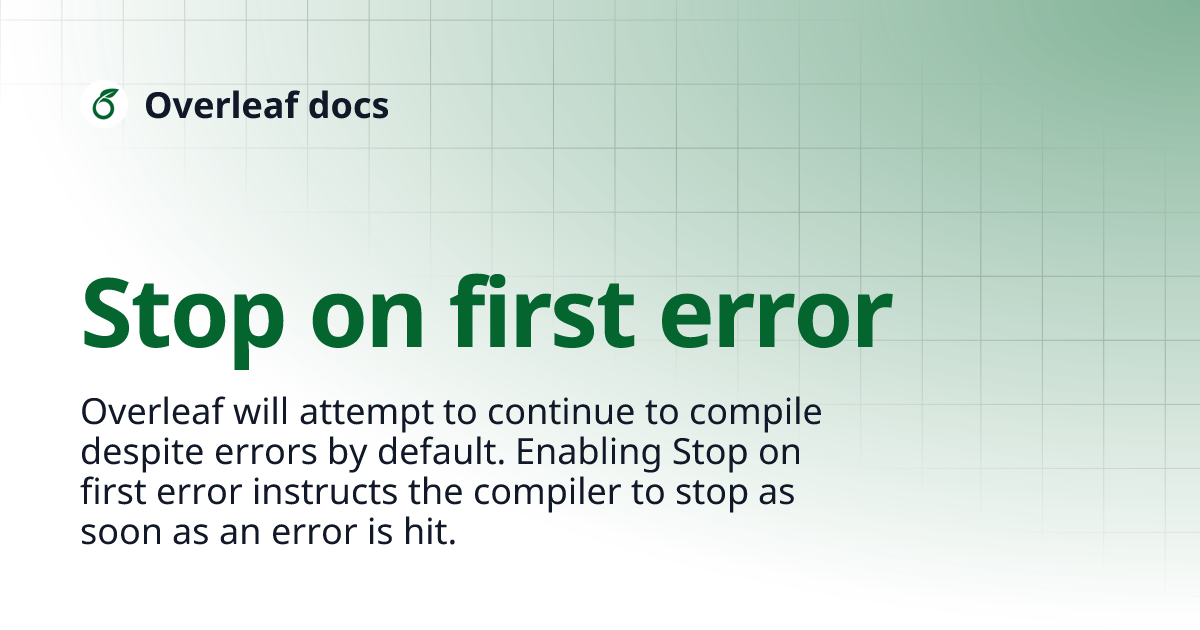 Stop on first error | Overleaf docs