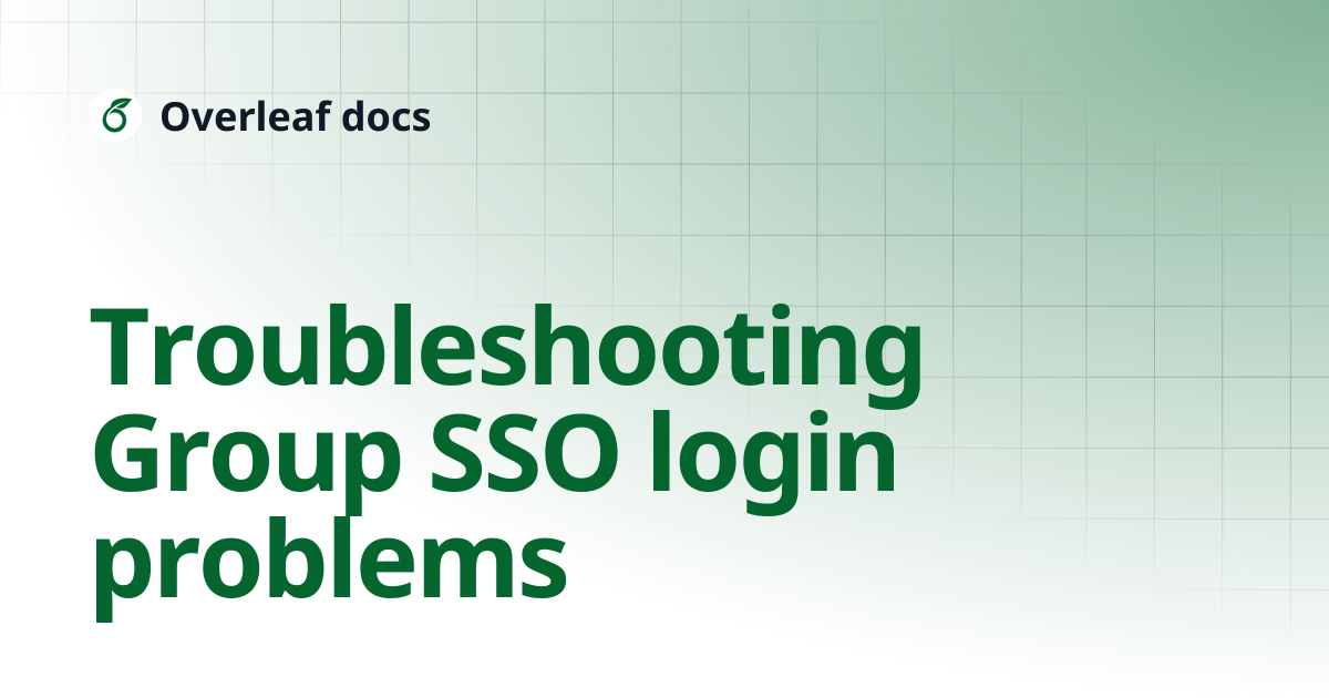 Troubleshooting Group SSO login problems | Overleaf docs