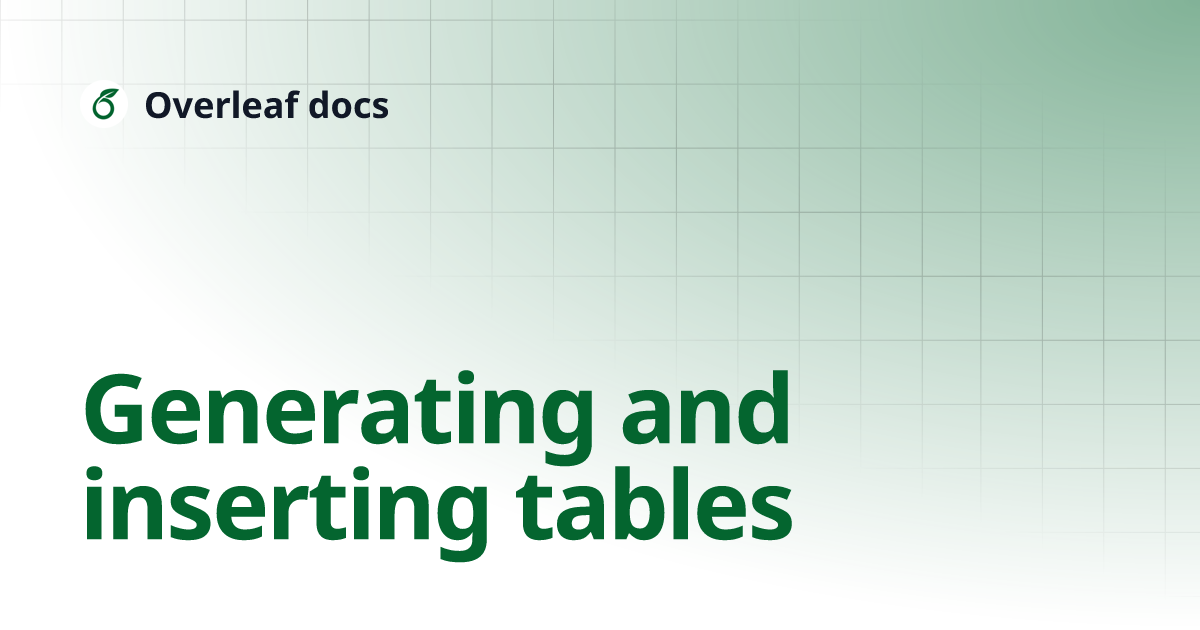 Generating and inserting tables | Overleaf docs